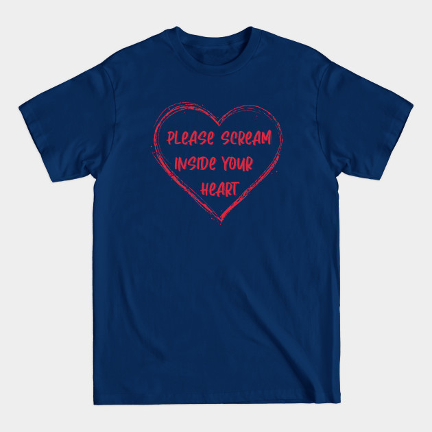 Please scream inside your heart - Please Scream Inside Your Heart 2020 - T-Shirt sold by Gabriel ...